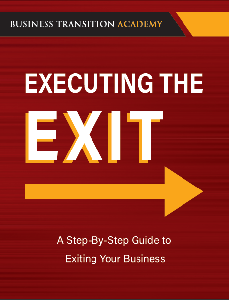 Executing the Exit – A Step-by-Step Guide to Exiting Your Business